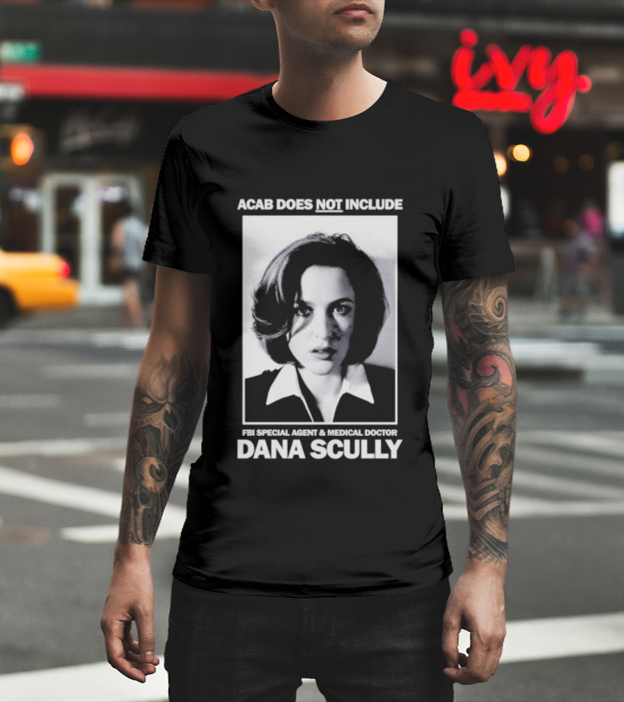ACAB Does Not Include FBI Special Agent Medical Doctor Dana Scully T-Shirt