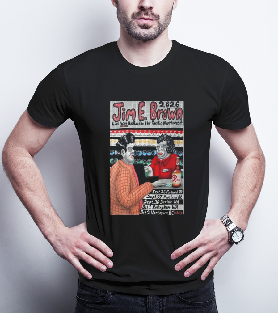 Jim E. Brown 2026 Live With His Band In The Pacific Northwest Tour Dates T-Shirt