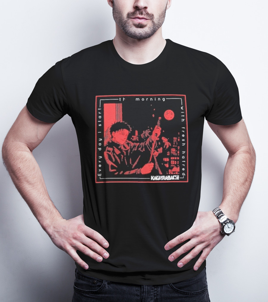 Every Day I Start The Morning With Fresh Hatred Kagurabachi T-Shirt