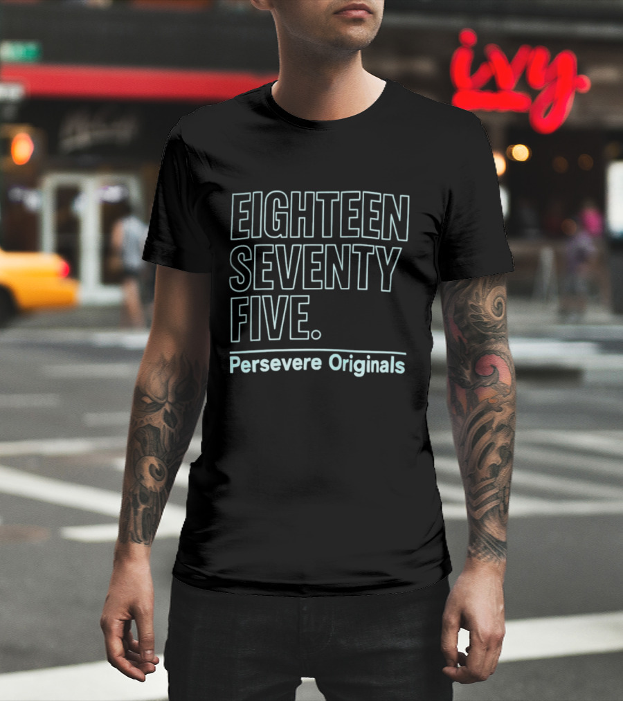 Eighteen Seventy Five Persevere Originals T-Shirt