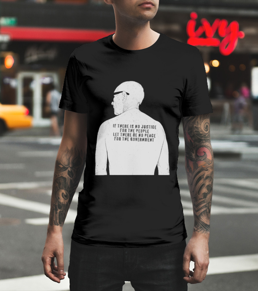 Emiliano Zapata If There Is No Justice For The People Let There Be No Peace For The Government T-Shirt