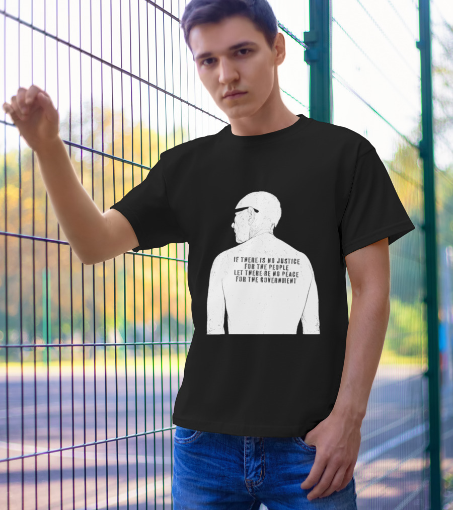 Emiliano Zapata If There Is No Justice For The People Let There Be No Peace For The Government T-Shirt
