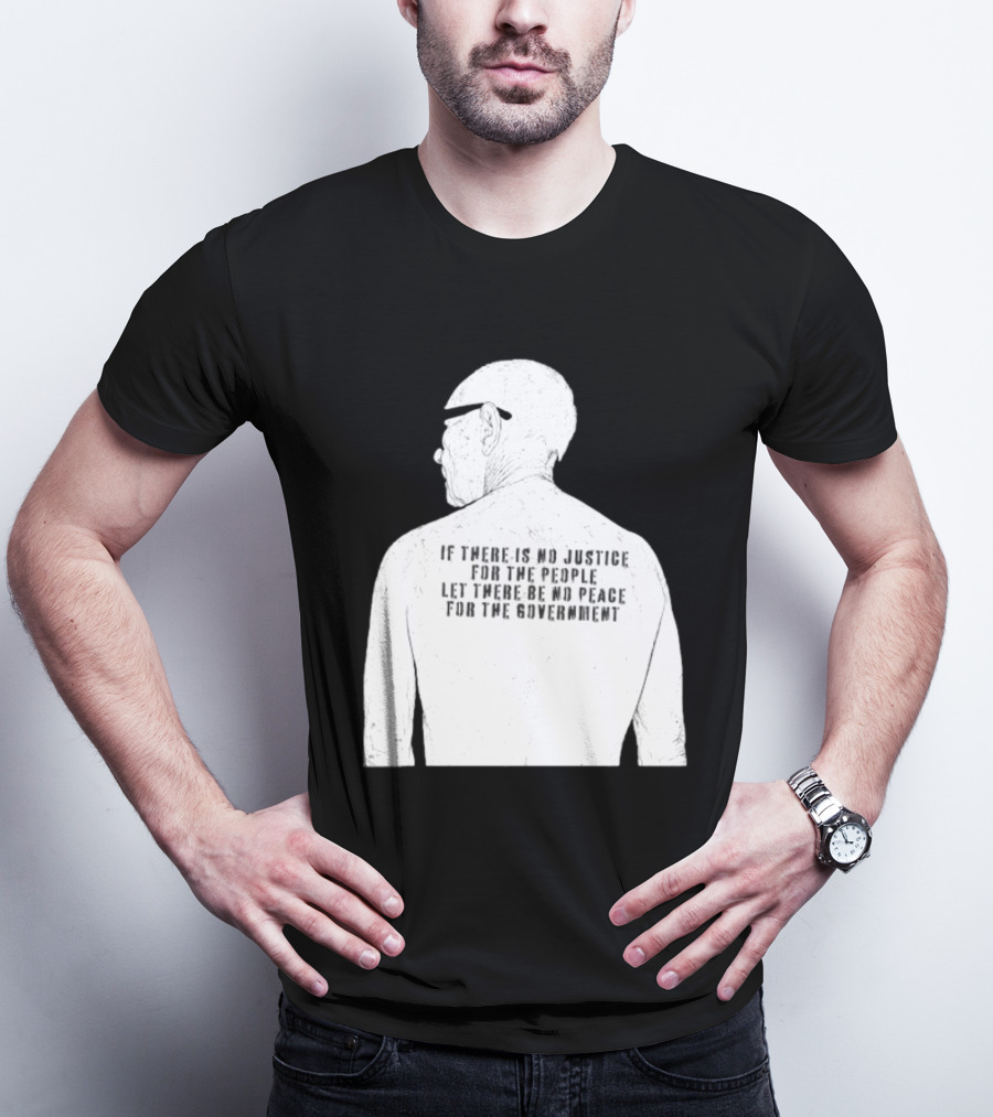 Emiliano Zapata If There Is No Justice For The People Let There Be No Peace For The Government T-Shirt