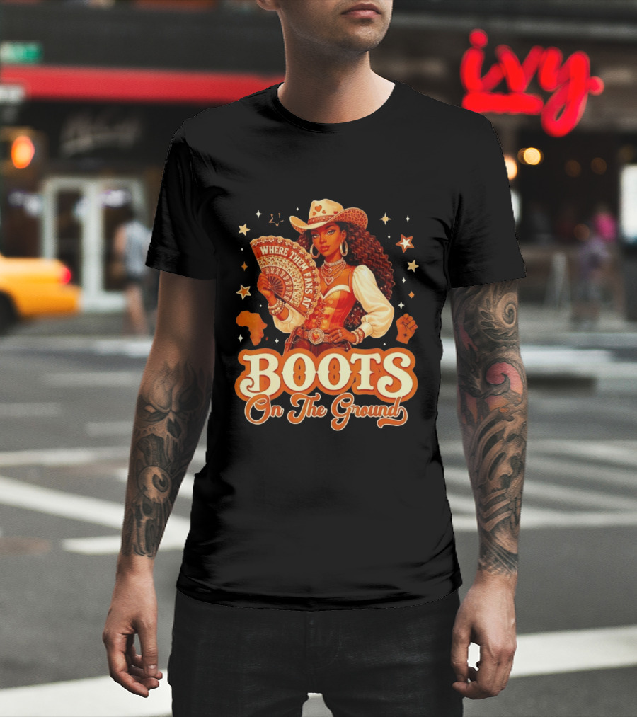 Where Them Fans At Boots On The Ground Cowgirl T-Shirt