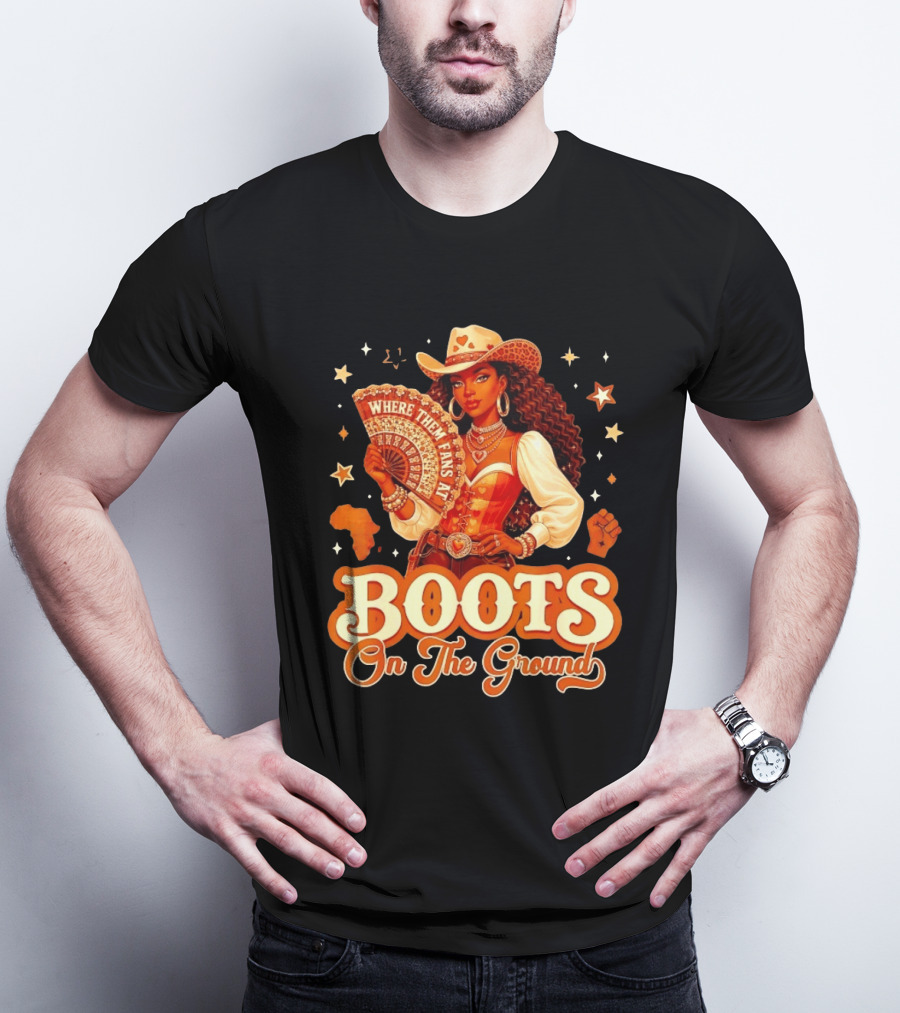 Where Them Fans At Boots On The Ground Cowgirl T-Shirt