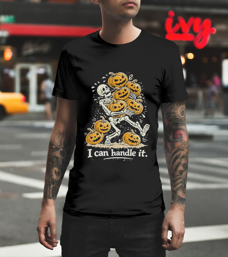 Skeleton Carrying Pumpkins I Can Handle It Halloween Humor T-Shirt