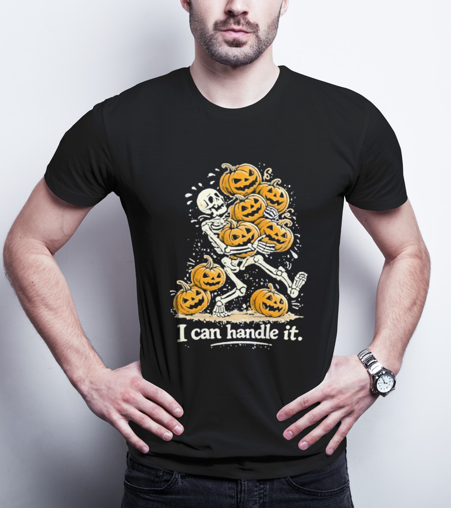 Skeleton Carrying Pumpkins I Can Handle It Halloween Humor T-Shirt
