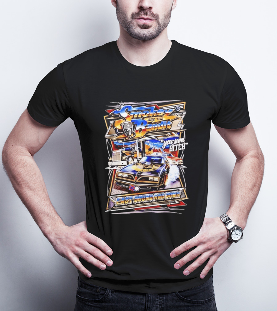Smokey And The Bandit East Bound And Down You Sum Bitch Retro Car And Truck Scene T-Shirt