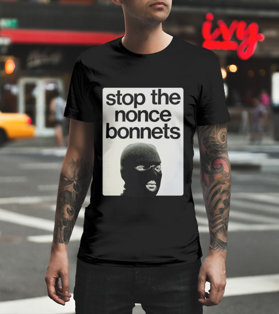 Stop The Nonce Bonnets Balaclava Slang Streetwear T-Shirt