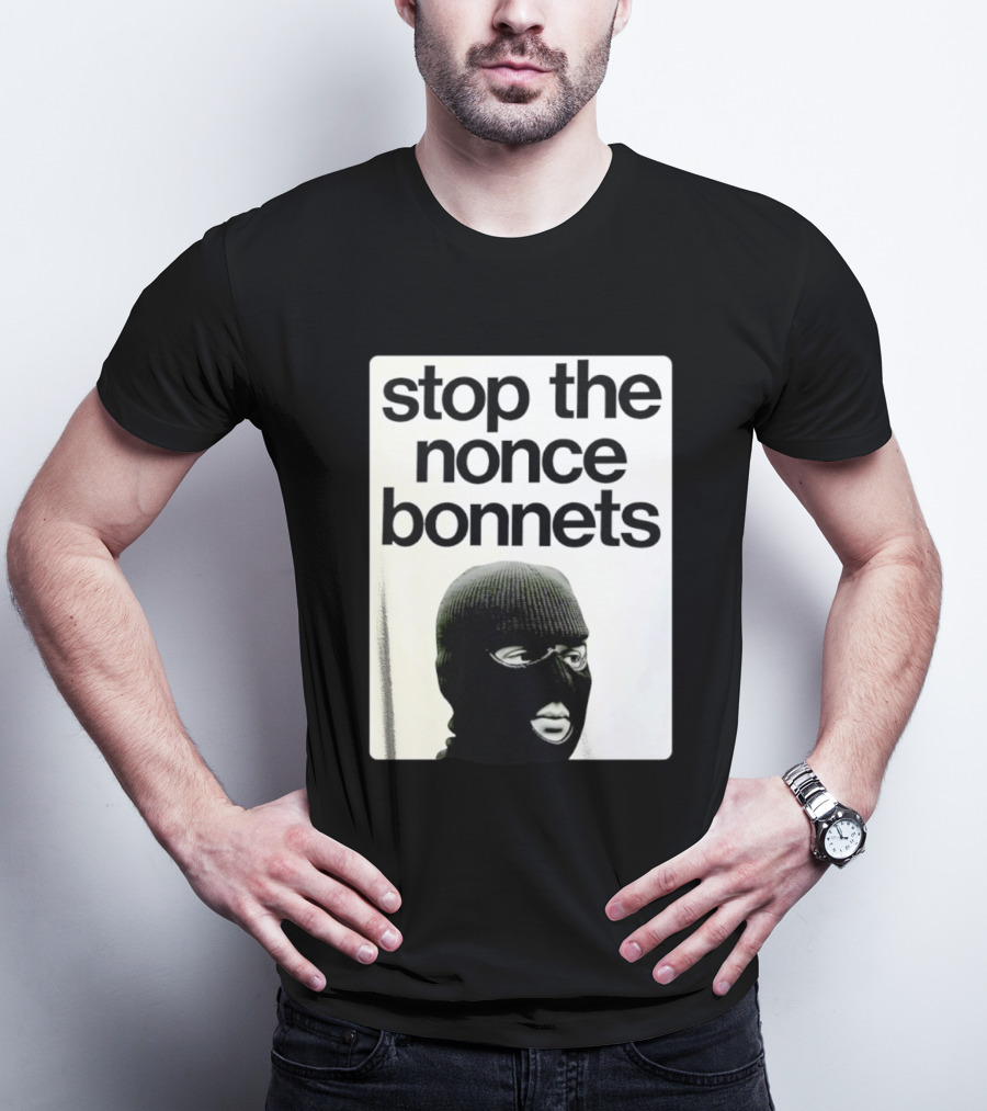Stop The Nonce Bonnets Balaclava Slang Streetwear T-Shirt