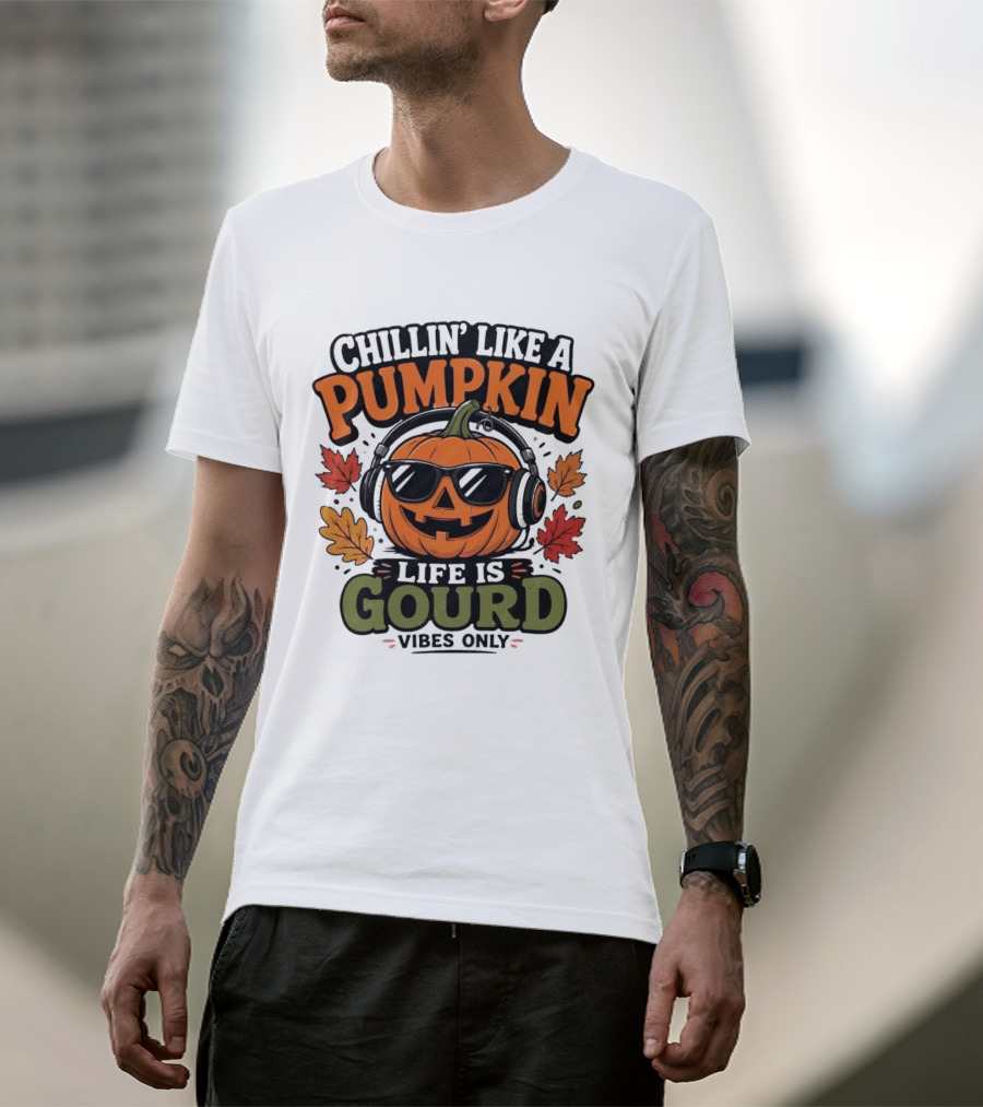 Chillin' Like A Pumpkin Life Is Gourd Vibes Only T-Shirt