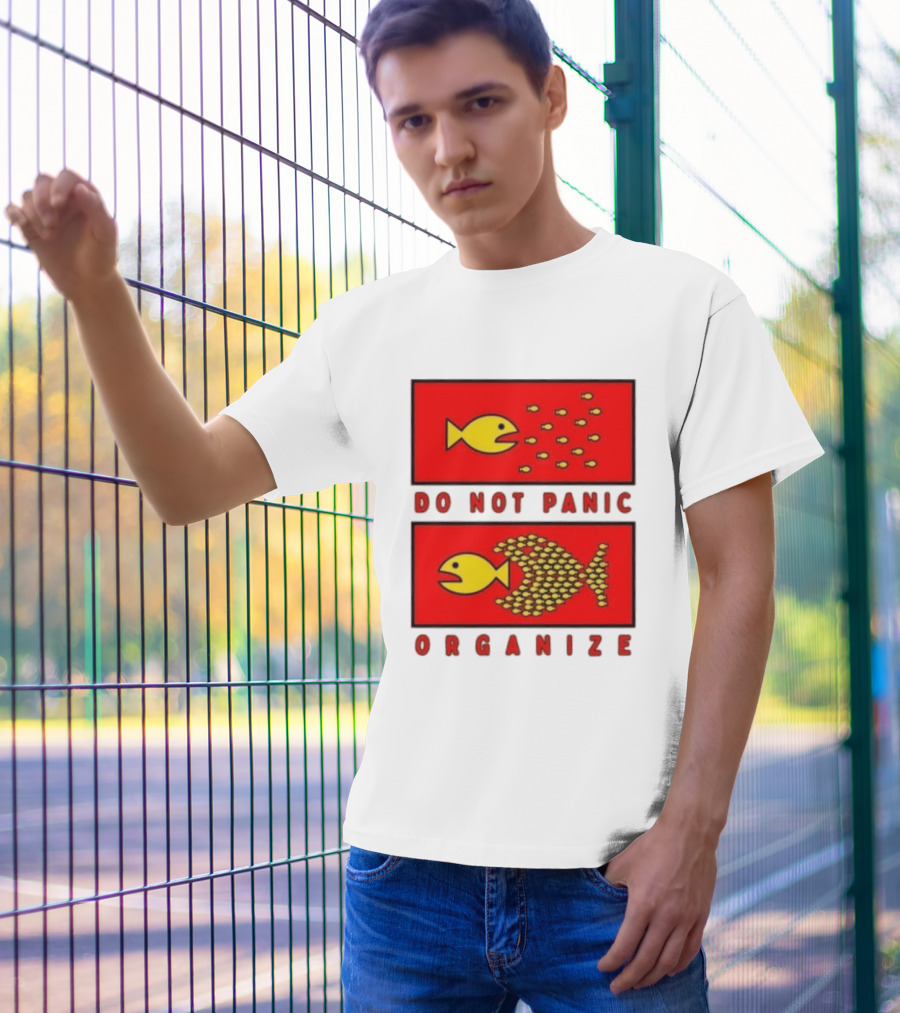 Do Not Panic Organize Fish Unity Activism Strategy T-Shirt