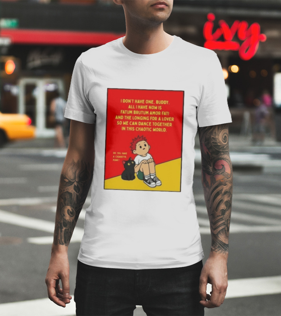 Fatum Brutum Amor Fati Chaotic World Cigarette Punk Dance Longing T-Shirt