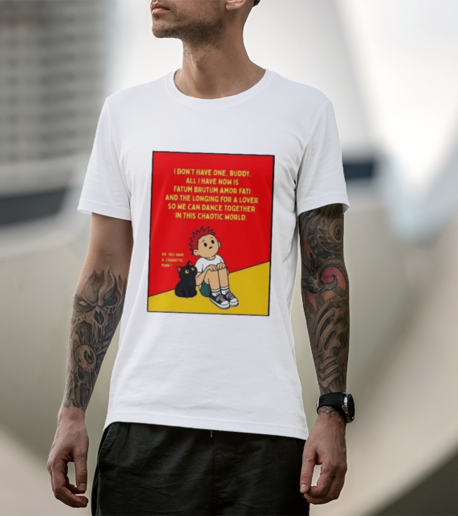 Fatum Brutum Amor Fati Chaotic World Cigarette Punk Dance Longing T-Shirt