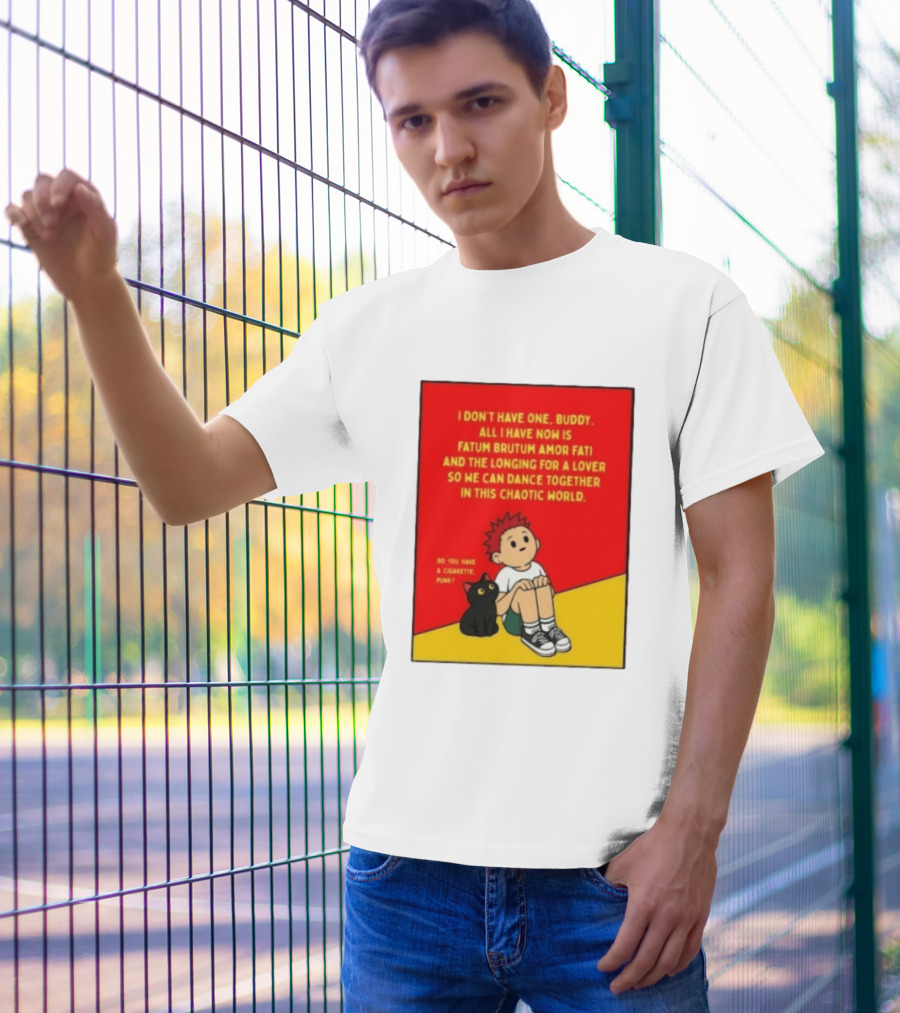 Fatum Brutum Amor Fati Chaotic World Cigarette Punk Dance Longing T-Shirt