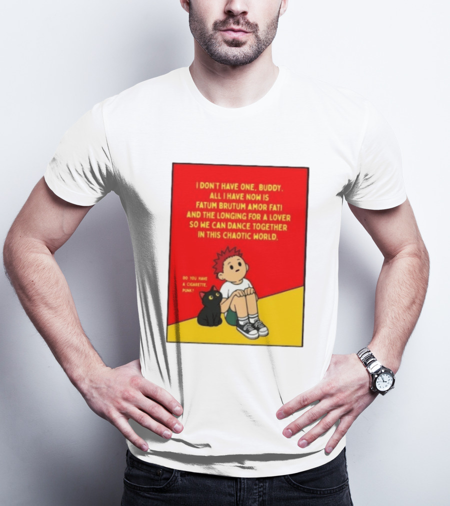 Fatum Brutum Amor Fati Chaotic World Cigarette Punk Dance Longing T-Shirt