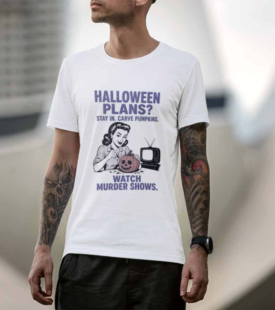 Halloween Plans Stay In Carve Pumpkins Murder Shows 1950s Housewife Retro TV T-Shirt
