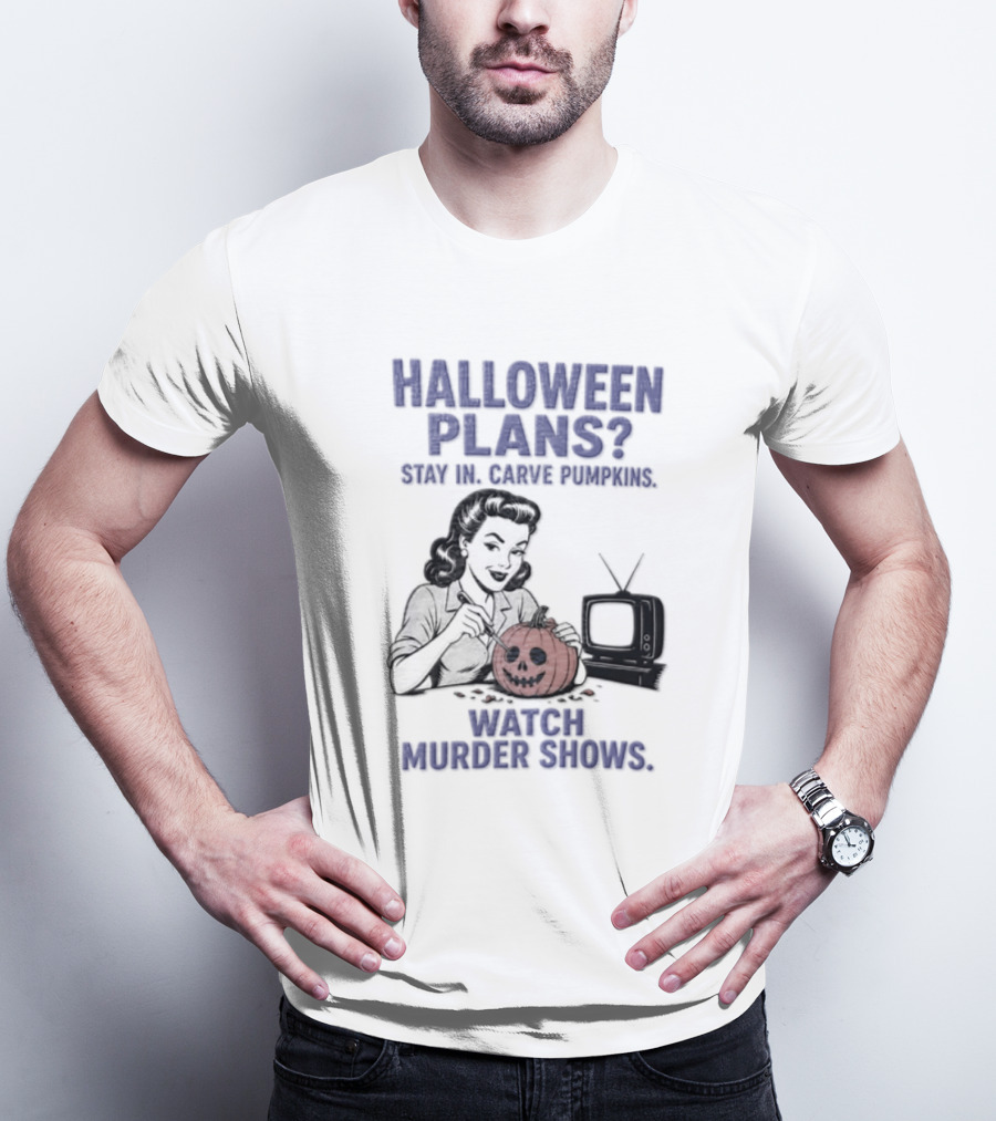 Halloween Plans Stay In Carve Pumpkins Murder Shows 1950s Housewife Retro TV T-Shirt