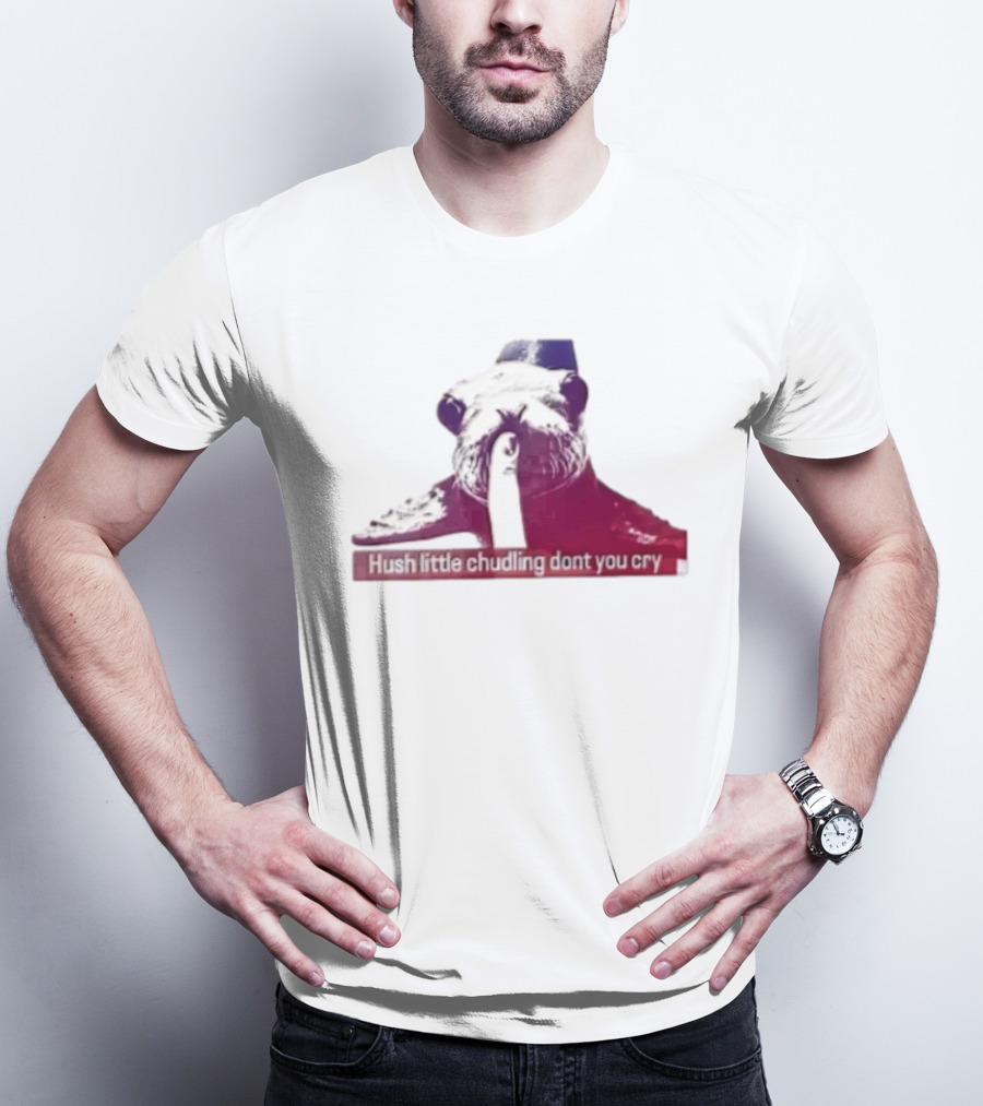 Hush Little Chudling Dont You Cry Seal Finger Shush T-Shirt