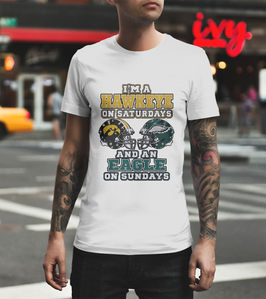 I'm A Hawkeye On Saturdays And An Eagle On Sundays Football Helmets T-Shirt