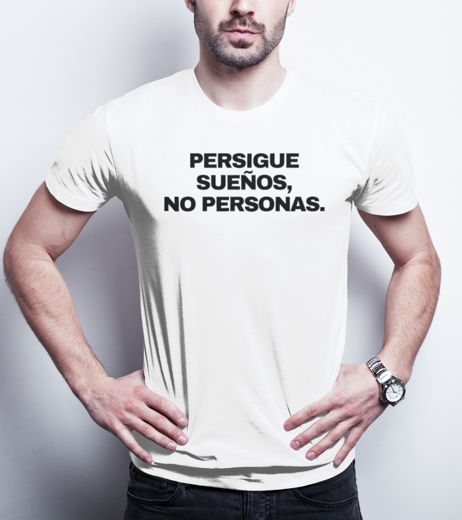Persigue Sueños No Personas Motivational Spanish Phrase Chase Dreams T-Shirt