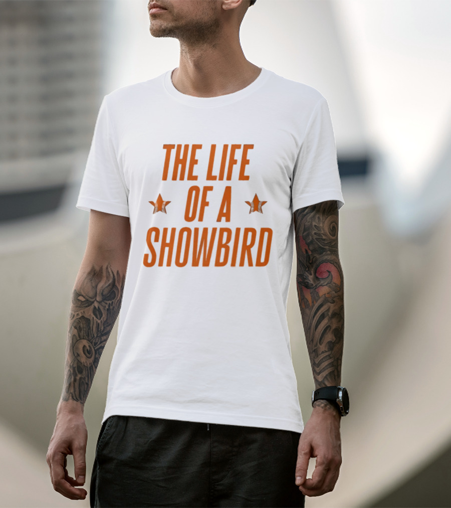 The Life Of A Showbird Stars T-Shirt