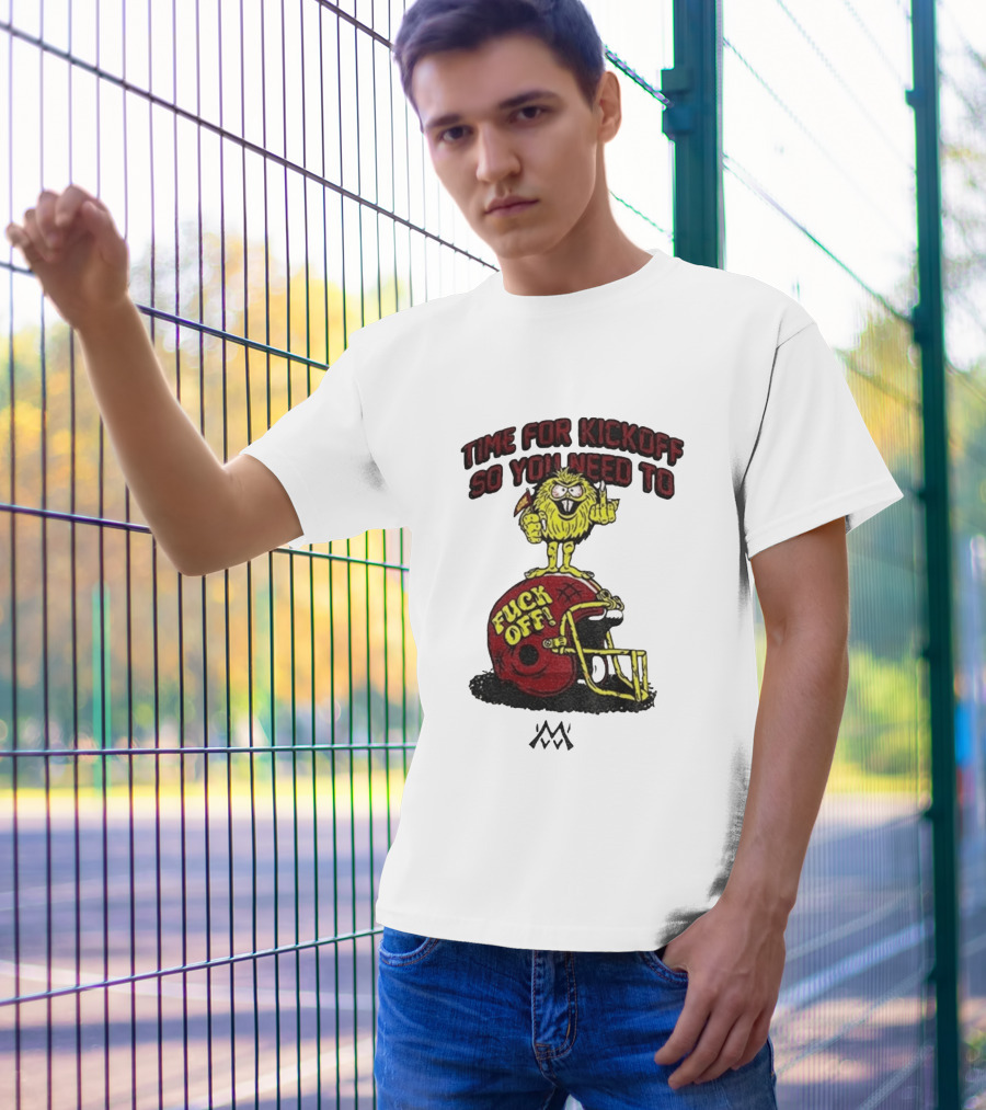 Time For Kickoff You Need To Fuck Off Angry Character On Football Helmet T-Shirt