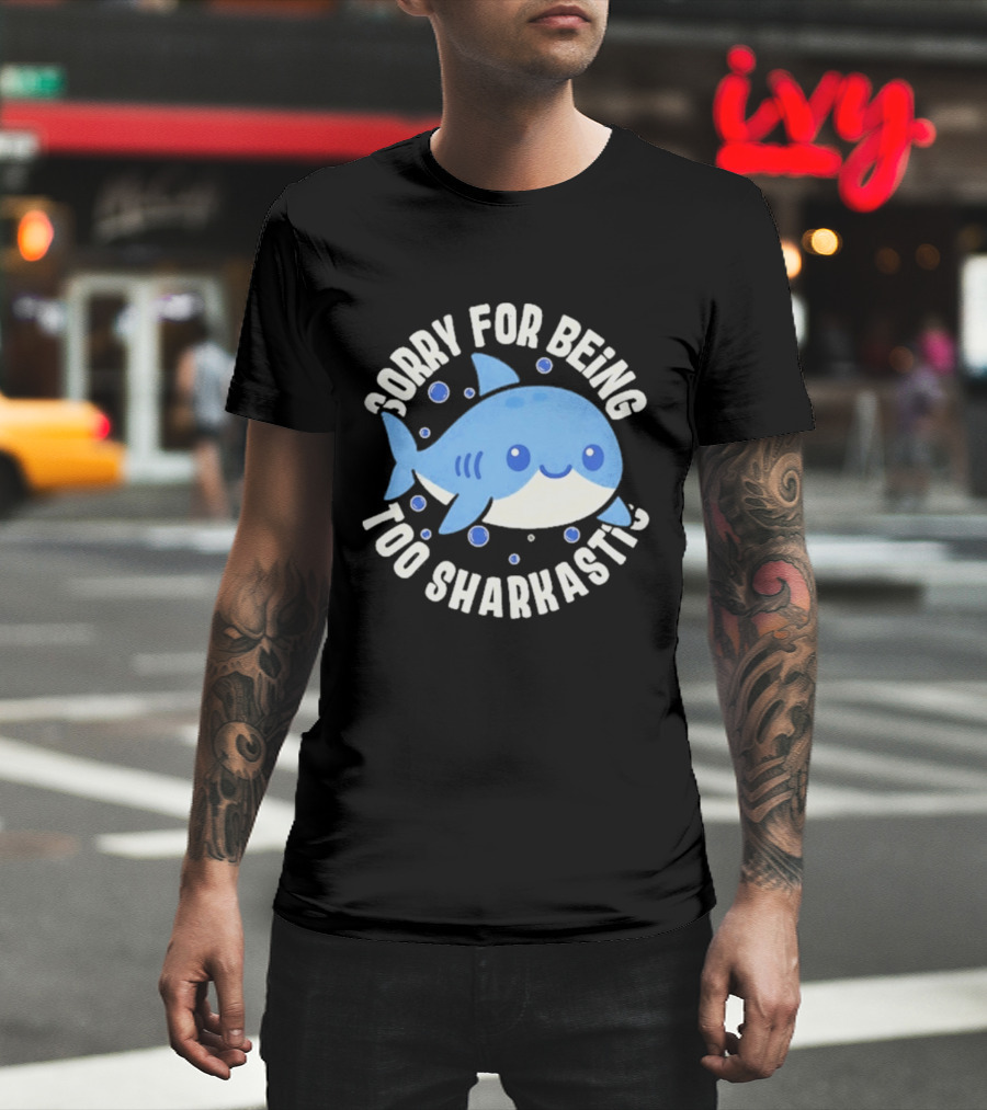 Sorry For Being Too Sharkastic Cute Blue Cartoon Shark T-Shirt