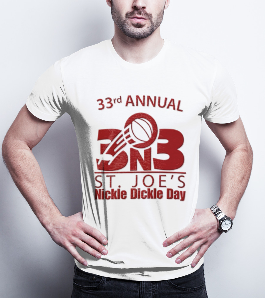 33rd Annual St Joe's Nickle Dickle Day 3on3 Basketball Tournament T-Shirt