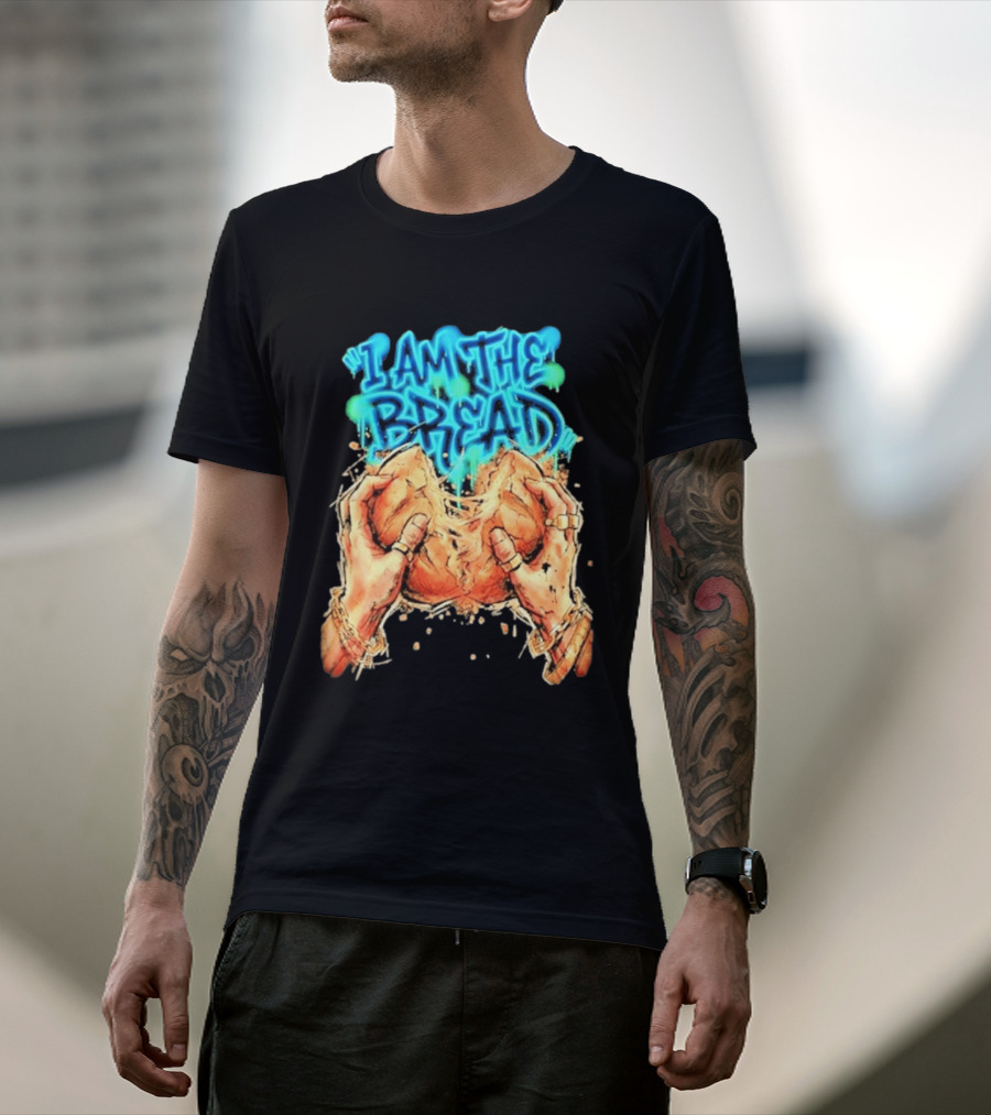 I Am The Bread Graffiti Street Art Style Featuring Hands Breaking Bread T-Shirt