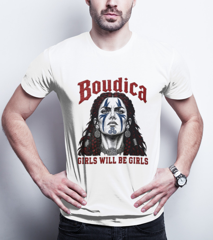Boudica Girls Will Be Girls Queen Of The Iceni Tribe Celtic Warrior Blue Face Markings T-Shirt