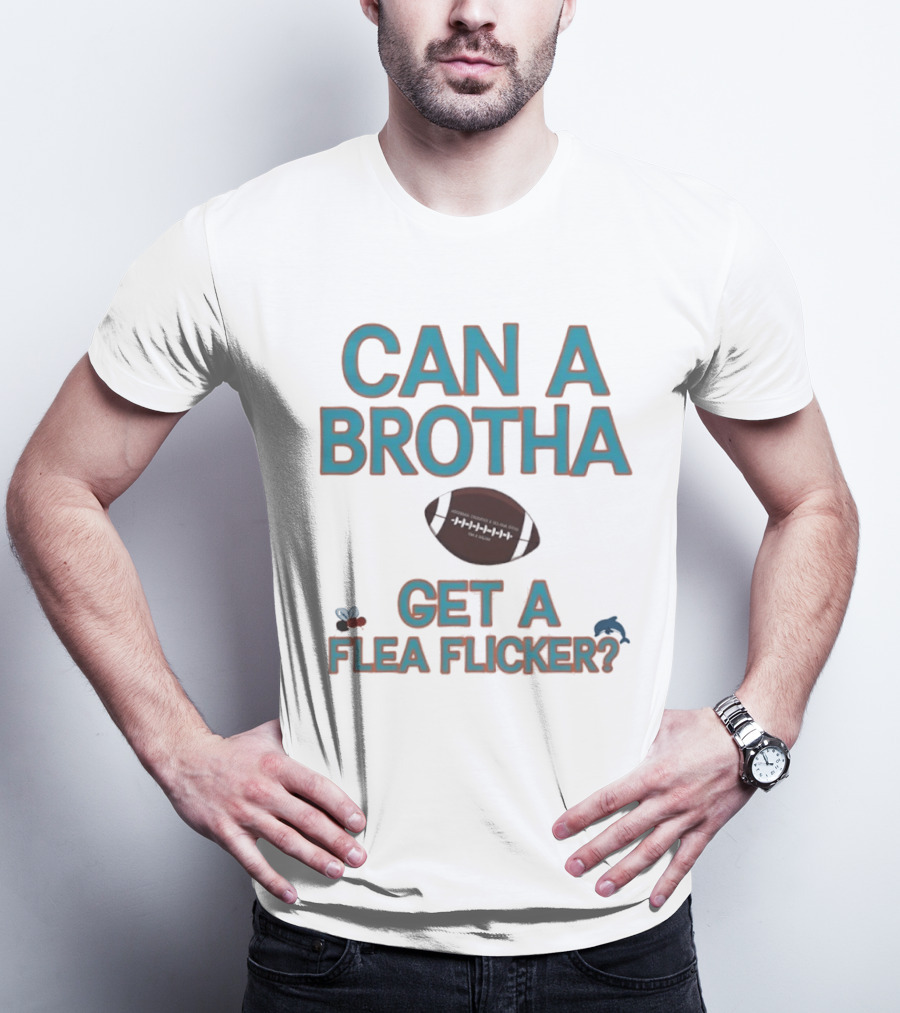 Can A Brotha Get A Flea Flicker Miami Dolphins Hochman Crowder And Solana Show Football T-Shirt
