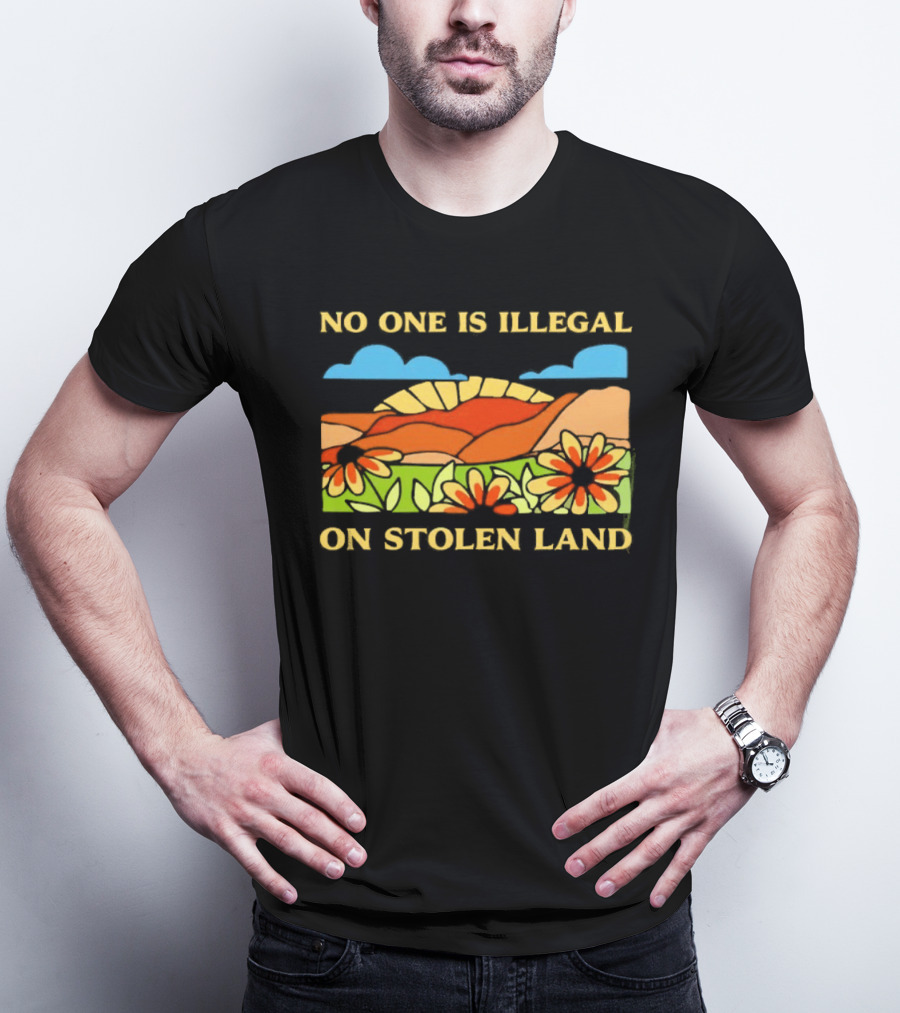 No One Is Illegal On Stolen Land Floral Mountain Landscape T-Shirt