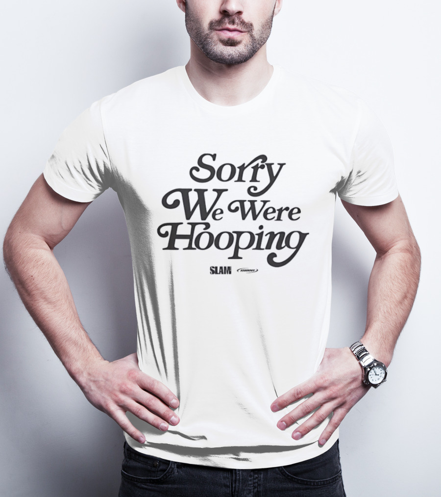 Sorry We Were Hooping Slam T-Shirt