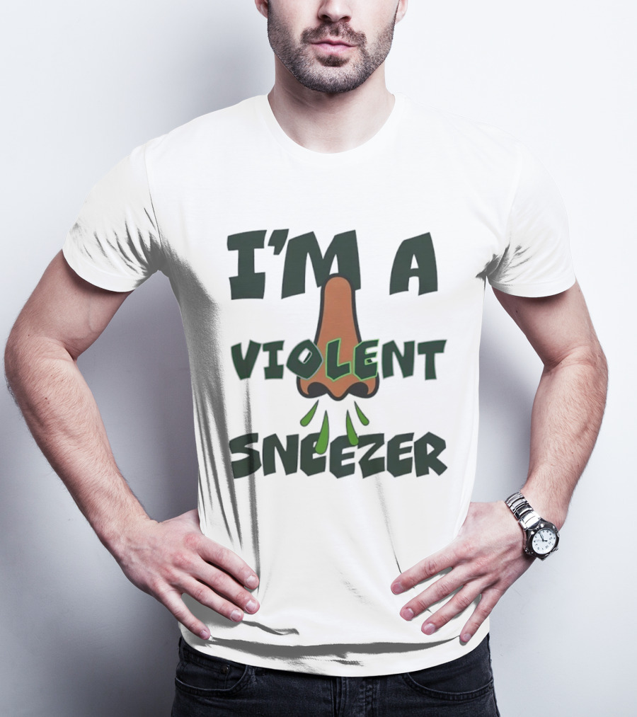 I'm A Violent Sneezer Nose Sneezing Allergies T-Shirt