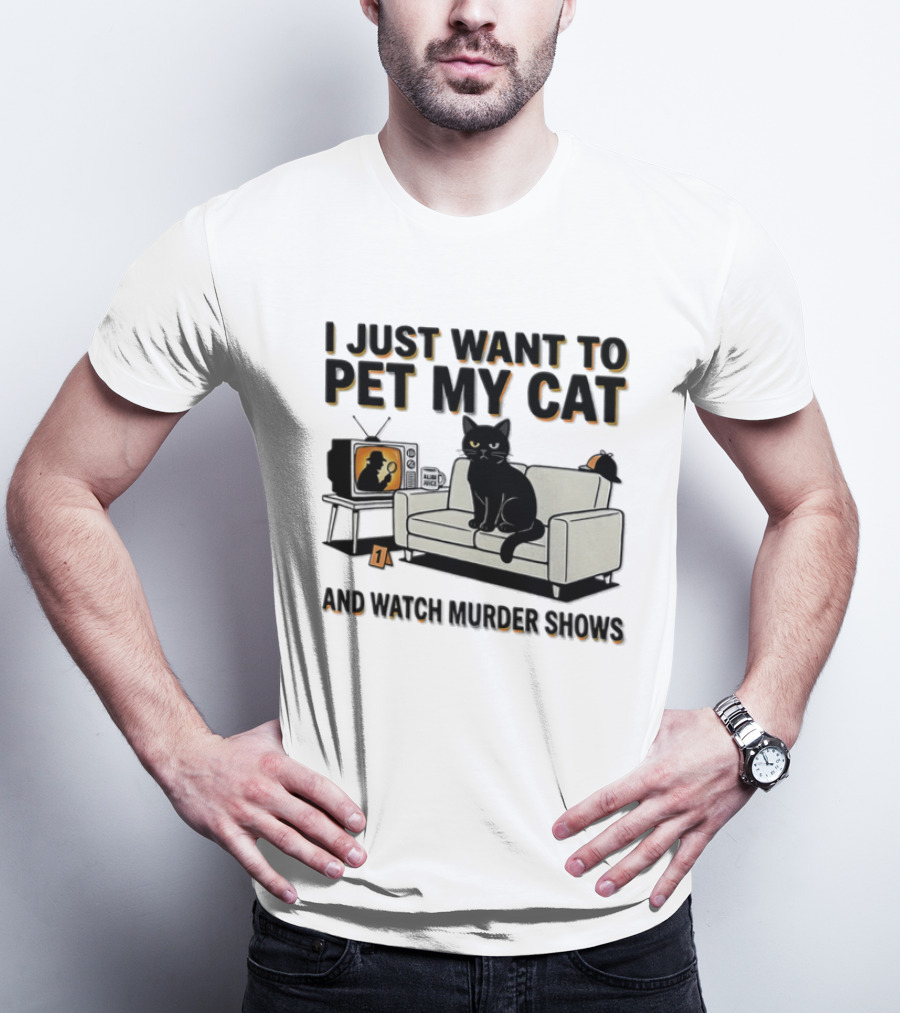 I Just Want To Pet My Cat And Murder Shows Sofa Cat TV T-Shirt