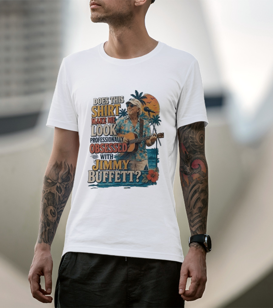Jimmy Buffett Professionally Obsessed Tropical Vibes Musician T-Shirt