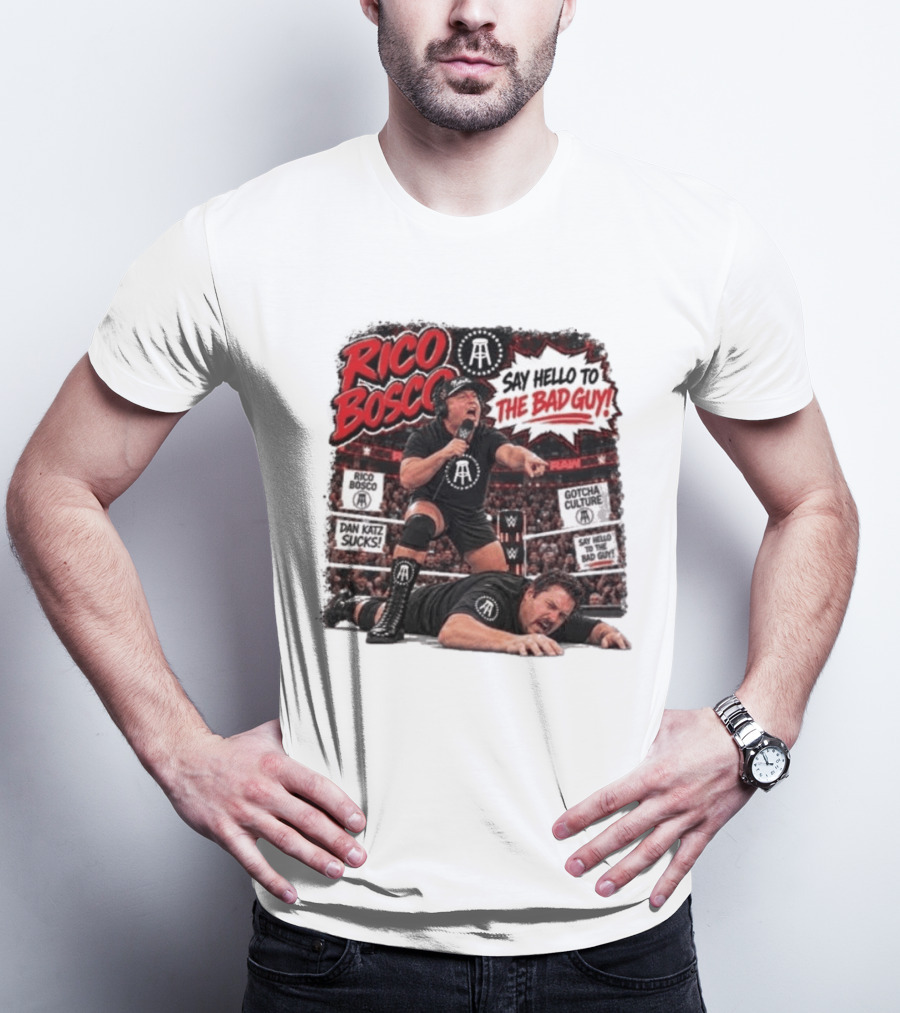 Rico Bosco Say Hello To The Bad Guy Dan Katz Sucks Wrestling Showdown Gotcha Culture T-Shirt