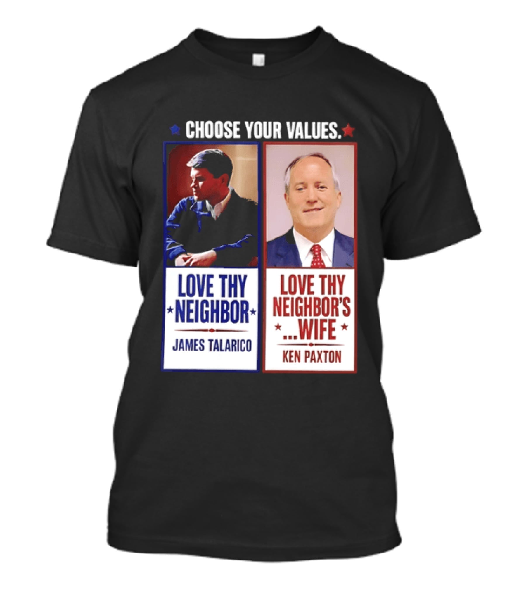 Choose Your Values James Talarico Love Thy Neighbor Ken Paxton Love Thy Neighbor's Wife T-Shirt