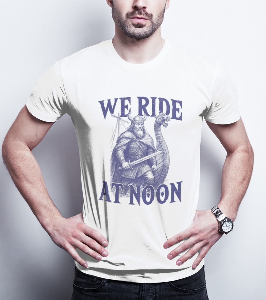 We Ride At Noon Viking Warrior Norse Longship Adventure T-Shirt