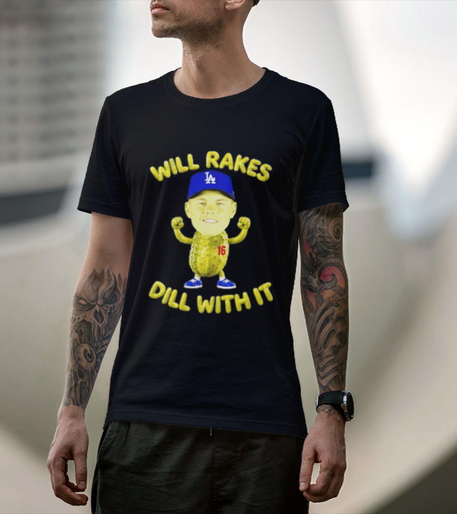 Will Smith Dodgers Will Rakes Dill With It LA Blue Cap T-Shirt