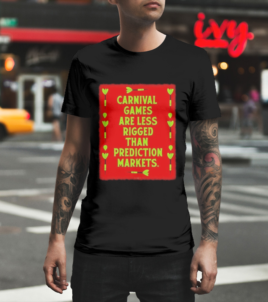 Carnival Games Are Less Rigged Than Prediction Markets Red And Green Dart T-Shirt
