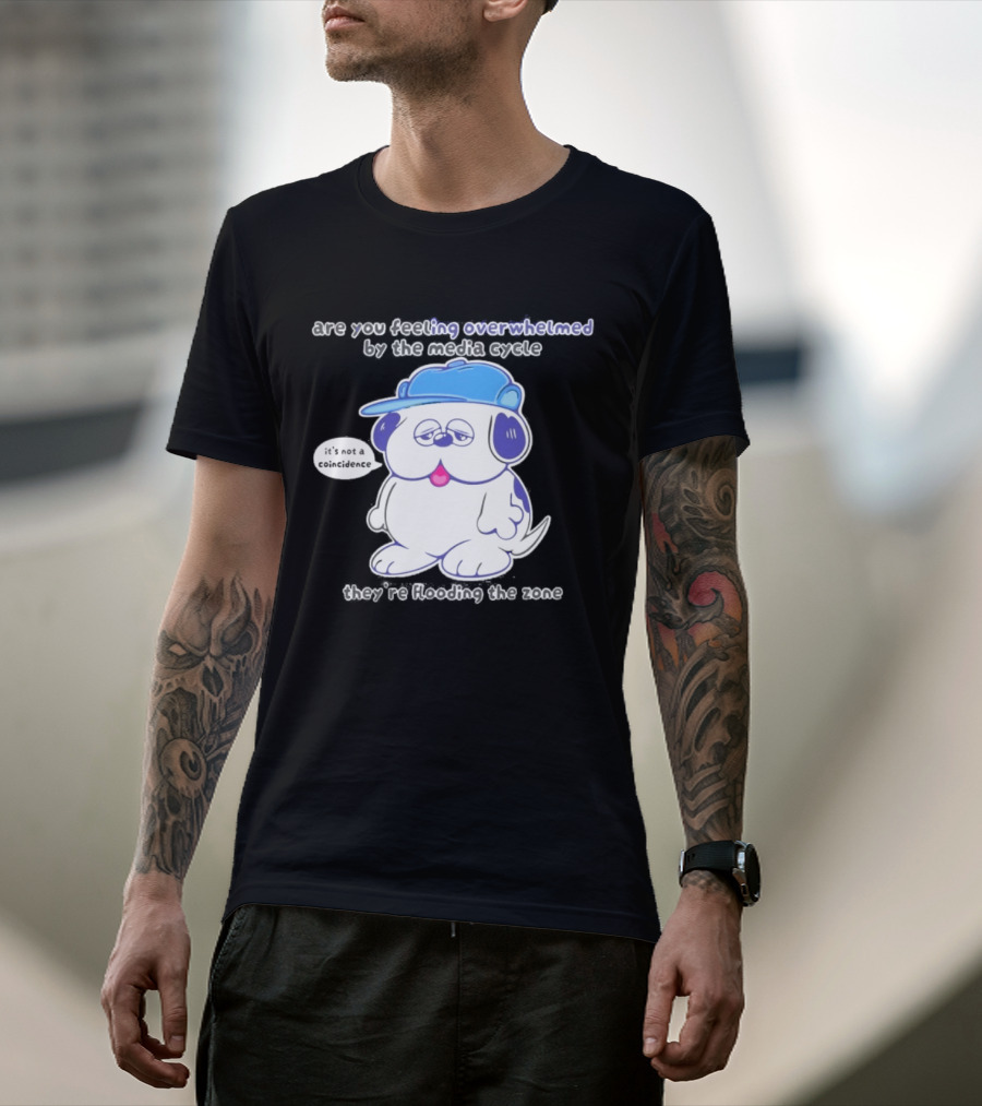 Olaf Are You Feeling Overwhelmed By The Media Cycle They're Flooding The Zone Blue Cap Cartoon Dog T-Shirt