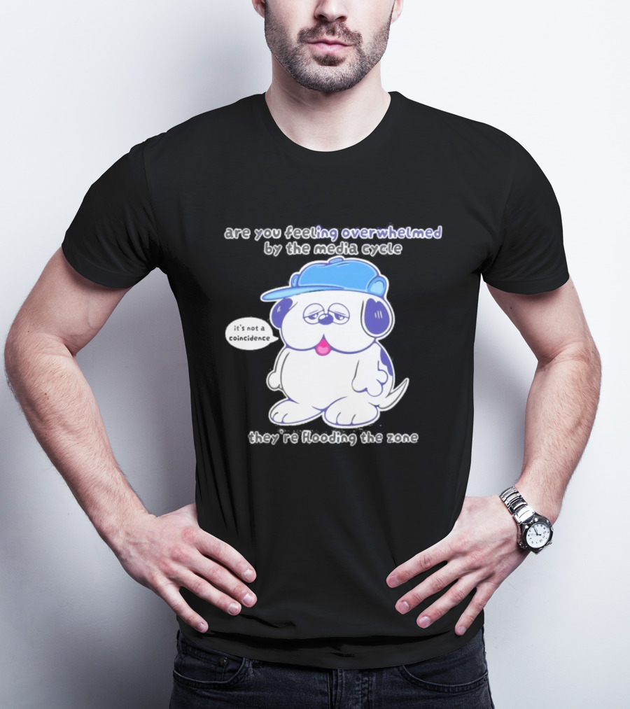 Olaf Are You Feeling Overwhelmed By The Media Cycle They're Flooding The Zone Blue Cap Cartoon Dog T-Shirt