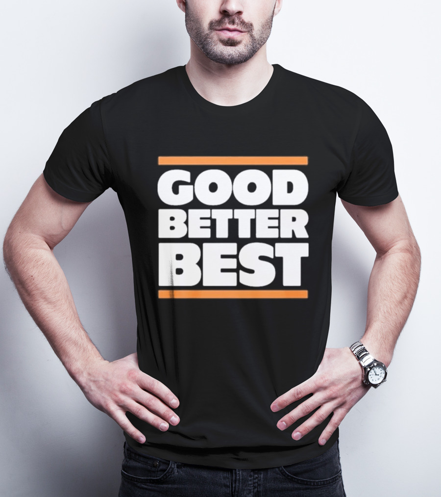 Good Better Best Chicago Football T-Shirt