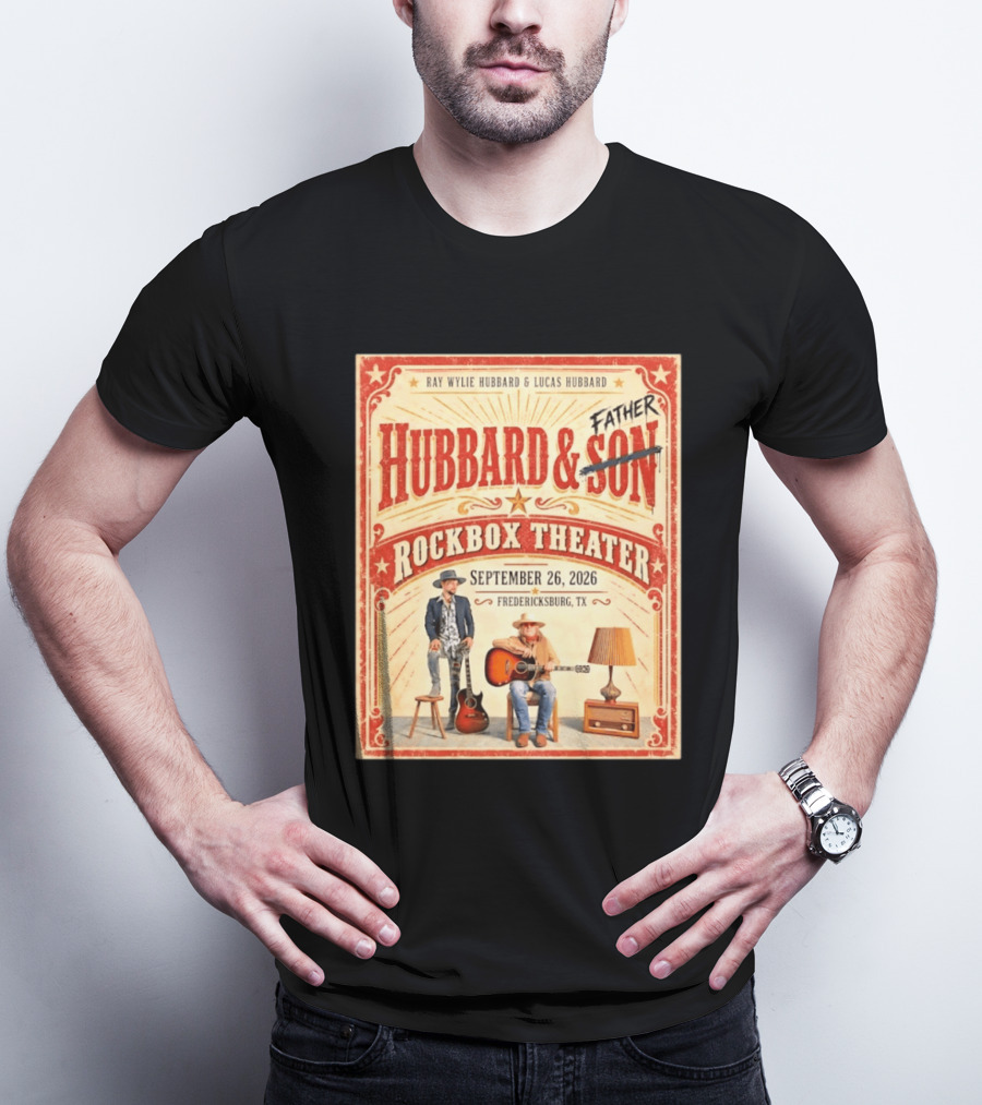 Ray Wylie Hubbard And Lucas Hubbard Live At Rockbox Theater Fredericksburg TX September 26 2026 T-Shirt