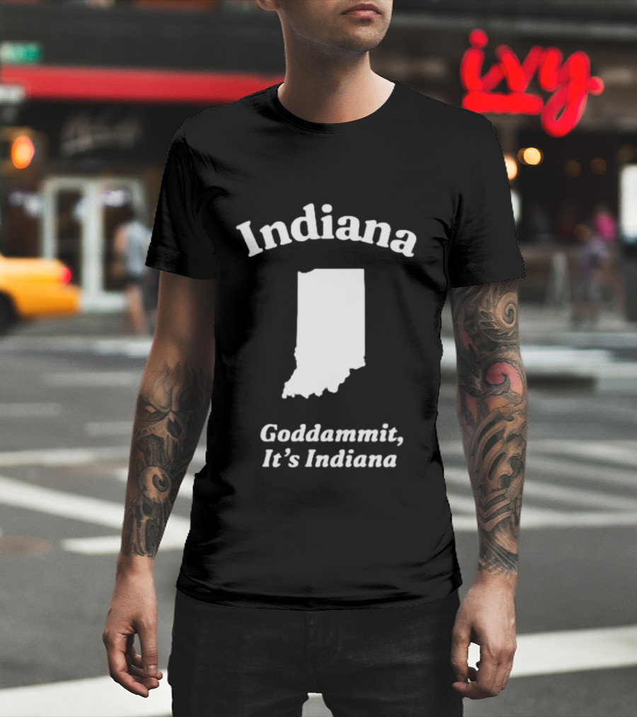 Indiana Goddammit It's Indiana Map T-Shirt