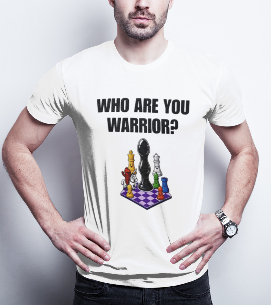 Who Are You Warrior Chess Piece Set Unique Anal Plug T-Shirt