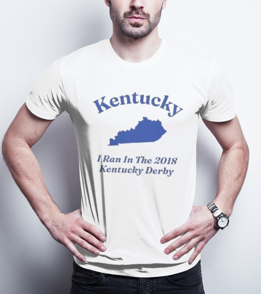 Kentucky 2018 Derby I Ran In Kentucky T-Shirt
