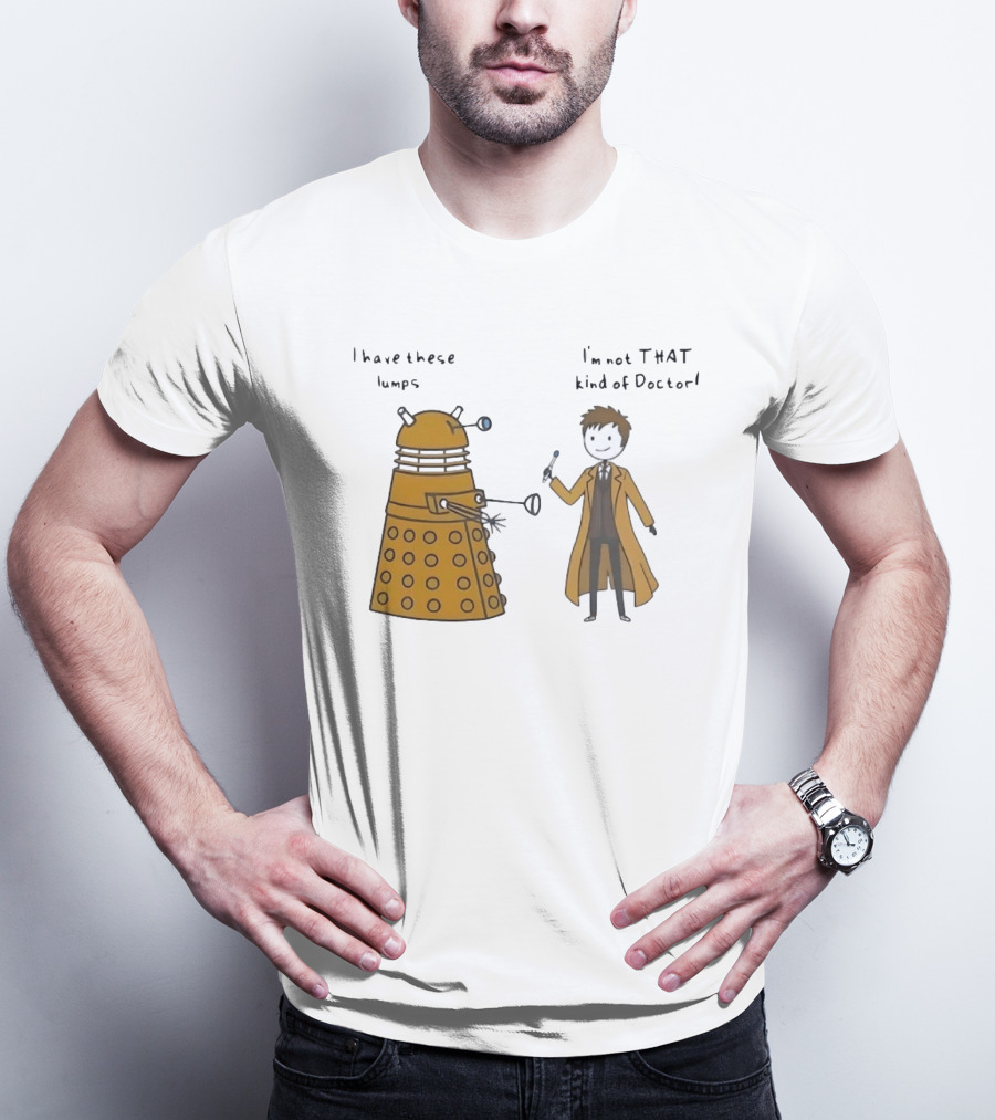 Doctor Who Dalek Humor I Have These Lumps I'm Not That Kind Of Doctor T-Shirt
